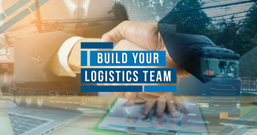 Who Should Be In Your Logistics Team Who Should Be In Your Logistics Team