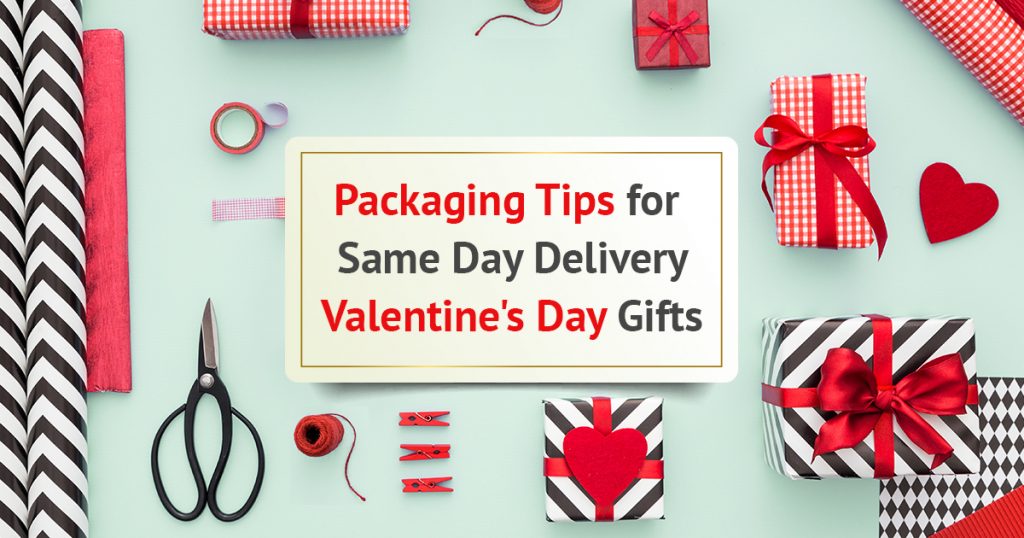 Packaging Tips for Valentine's Day Gifts That Can be Delivered Same Day