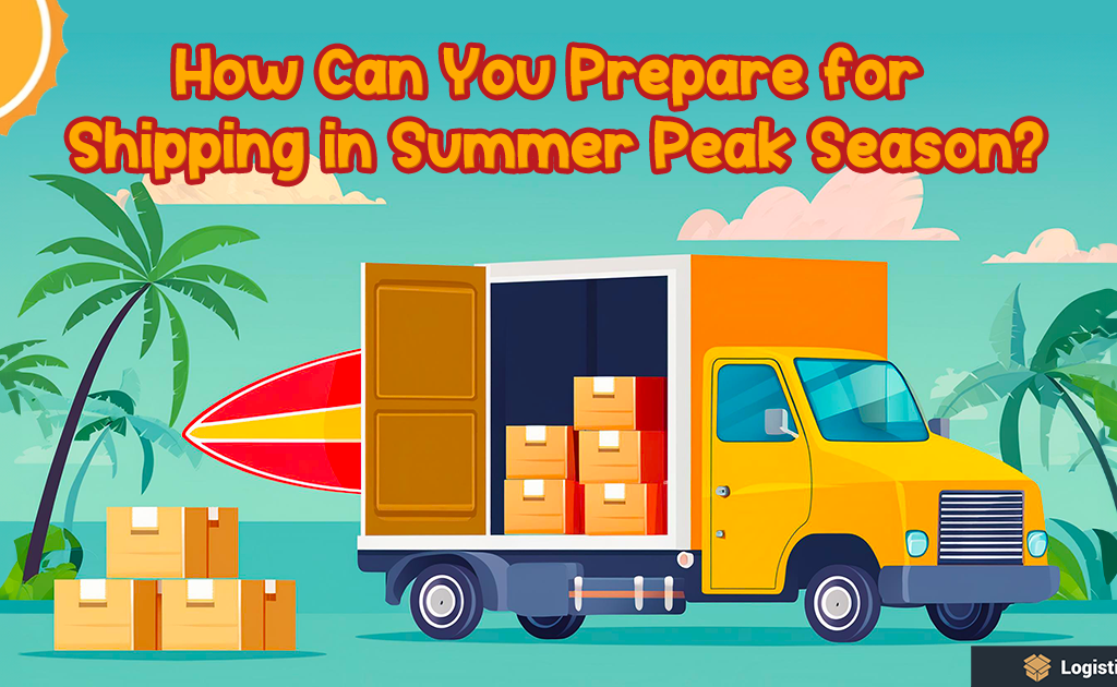 How Can You Prepare for Shipping in Summer Peak Season?