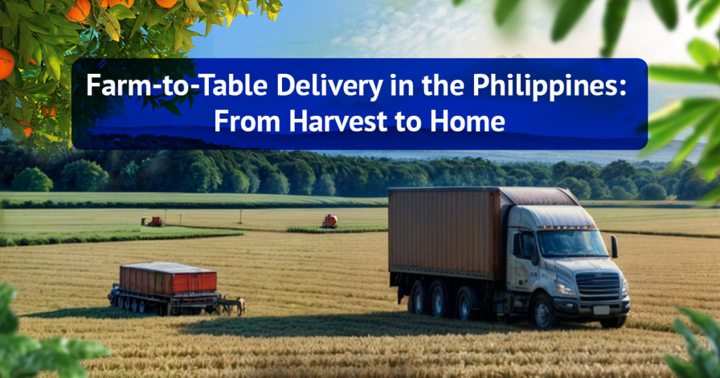 Farm to Table Delivery in the Philippines: From Harvest to Home