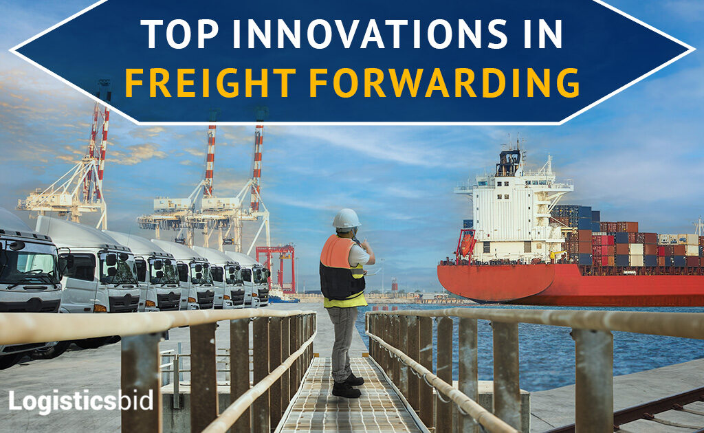 Top Innovations In Freight Forwarding Enhancing Efficiency And