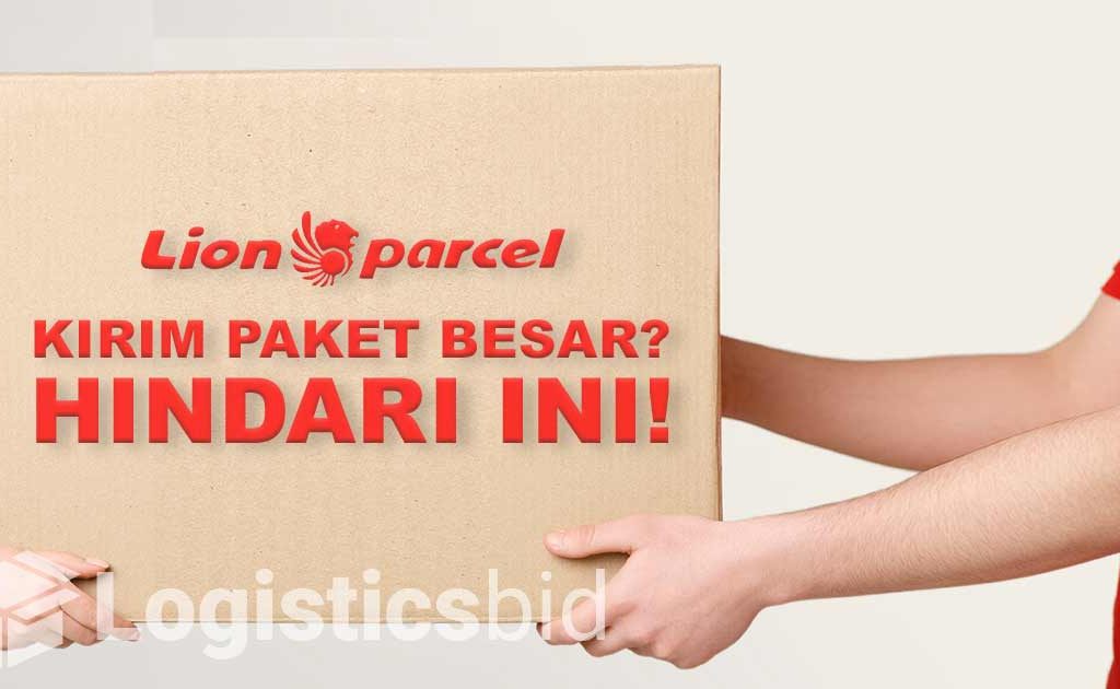 Hindari Hal Ini Saat Kirim Paket Besar Lion Parcel
