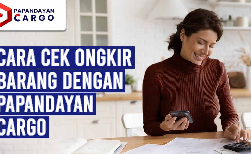 Cara Cek Ongkir Barang via Papandayan Cargo